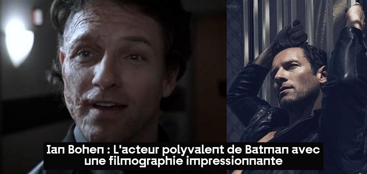 Ian Bohen : L'acteur polyvalent de Batman avec une filmographie ...