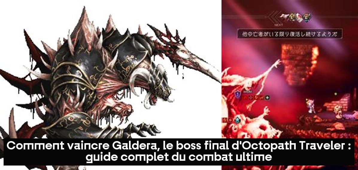 Comment vaincre Galdera, le boss final d'Octopath Traveler : guide ...