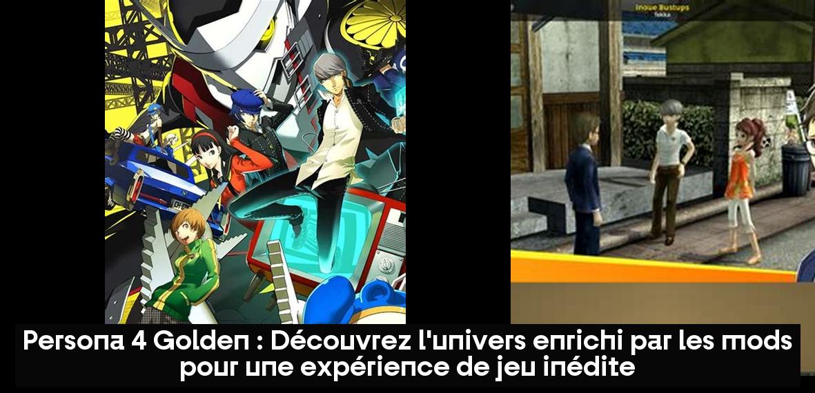 Persona 4 Golden : Découvrez l'univers enrichi par les mods pour une ...