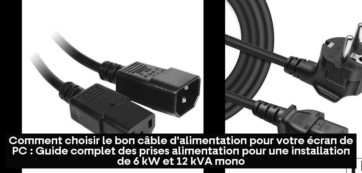 Comment choisir le bon câble d'alimentation pour votre écran de PC ...