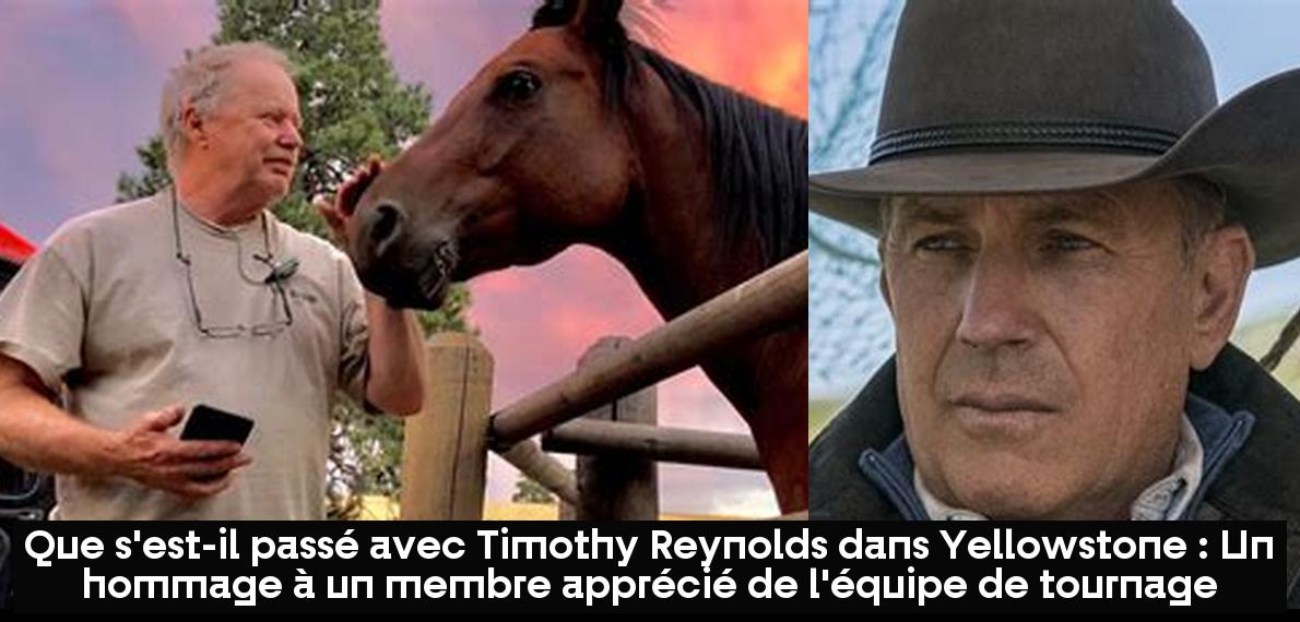 Que s'est-il passé avec Timothy Reynolds dans Yellowstone : Un hommage ...